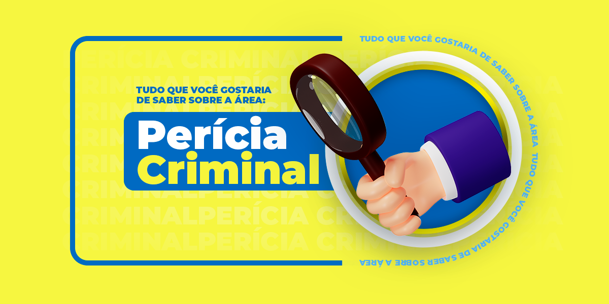 Perícia Criminal: tudo que você precisa saber sobre a área
